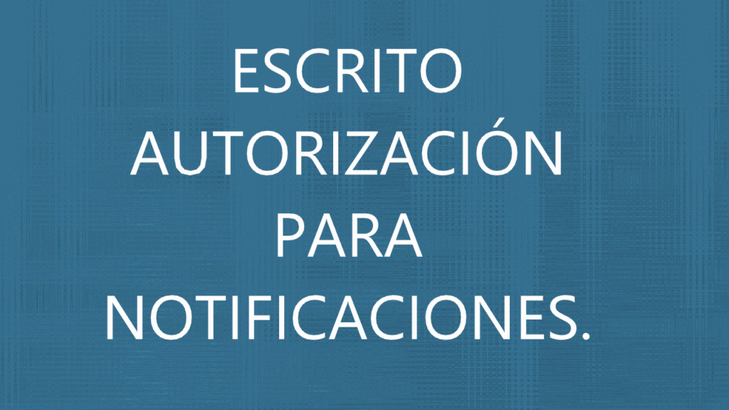 ESCRITO AUTORIZACIÓN PERSONAS PARA NOTIFICACIONES.
